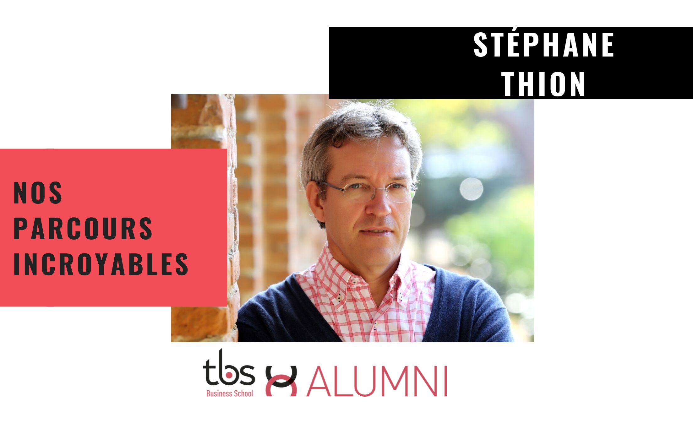 Nos Parcours Incroyables : Stéphane THION (TBS 1988)