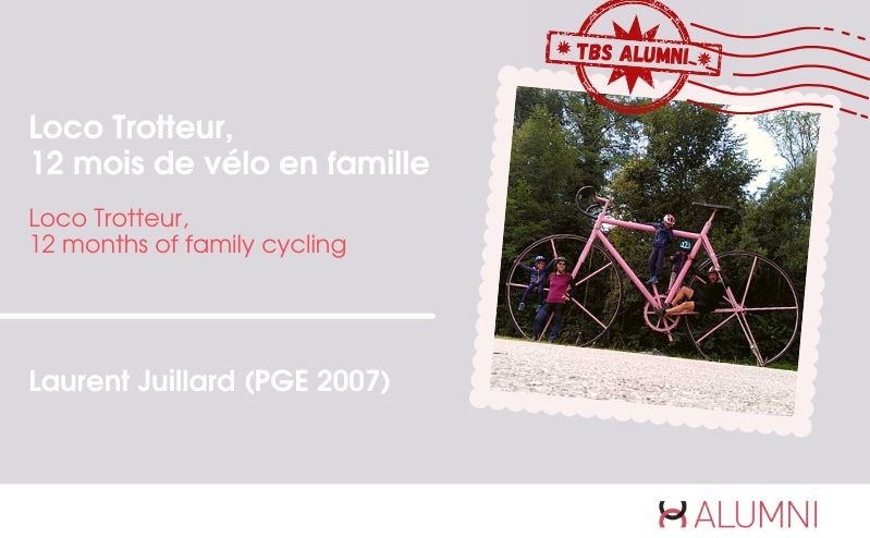 Laurent JUILLARD (TBS 2007) - Locotrotter, 12 mois de vélo en famille