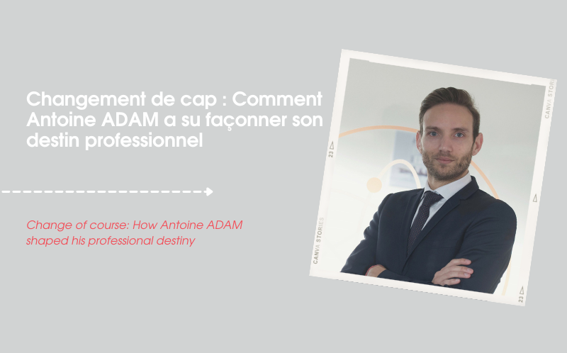 A change of course, Antoine has shaped his professional destiny