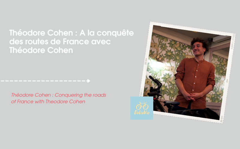 Théodore Cohen : Conquering the roads of France with Theodore Cohen
